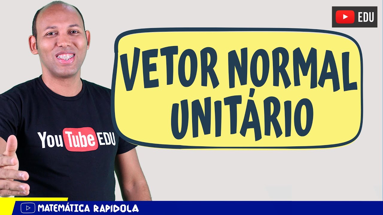 VETOR NORMAL UNITÁRIO | FUNÇÕES VETORIAIS 10 - YouTube