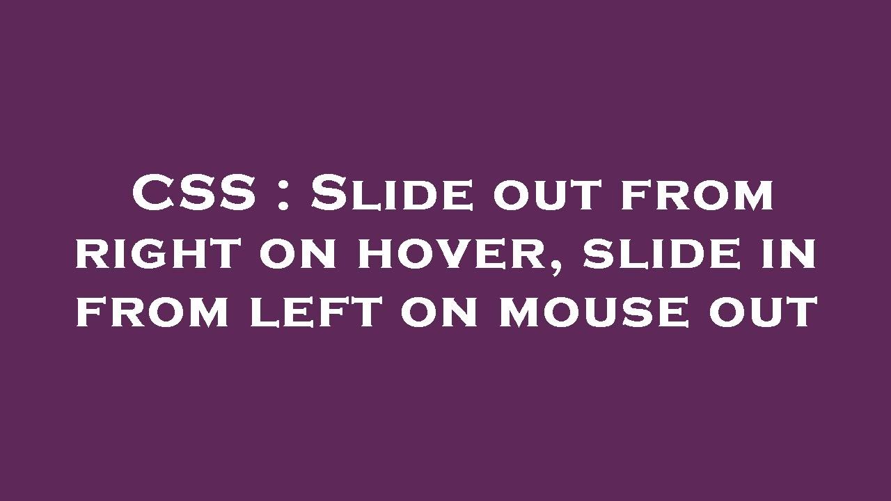CSS : Slide out from right on hover, slide in from left on mouse out ...