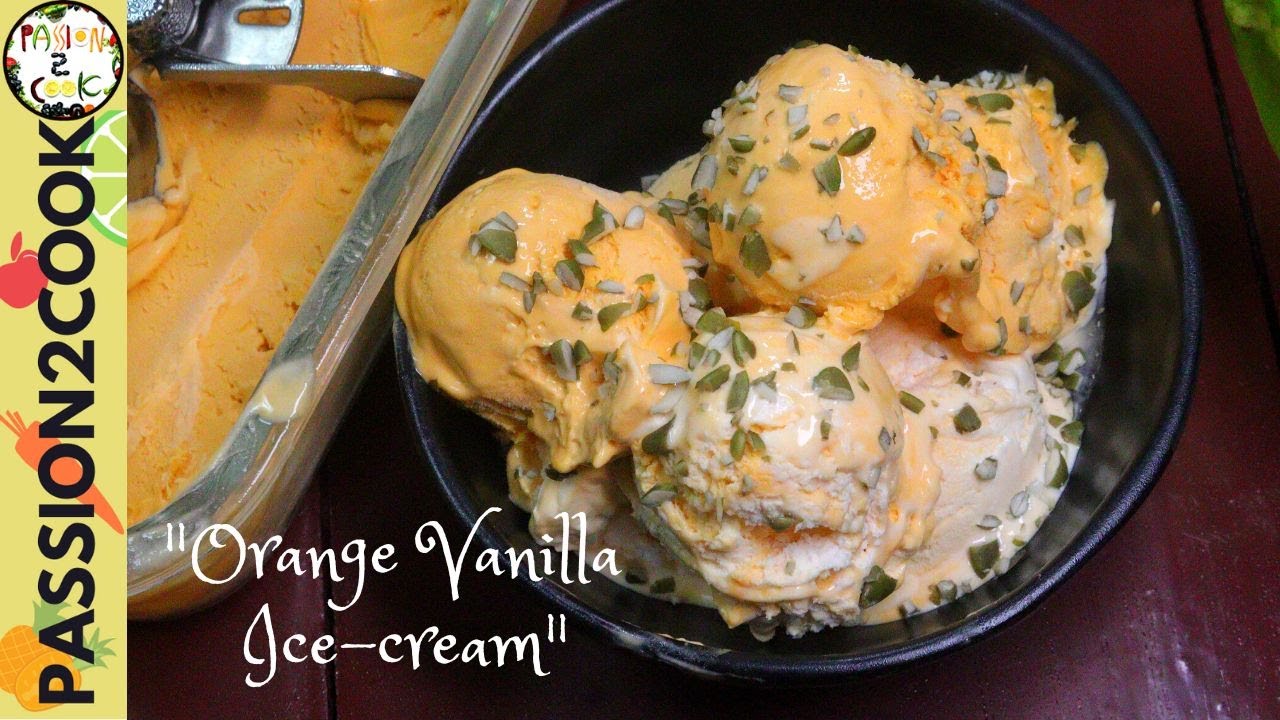 Orange Vanilla Ice Cream | Orange Ice Cream | Ice Cream Recipes - YouTube