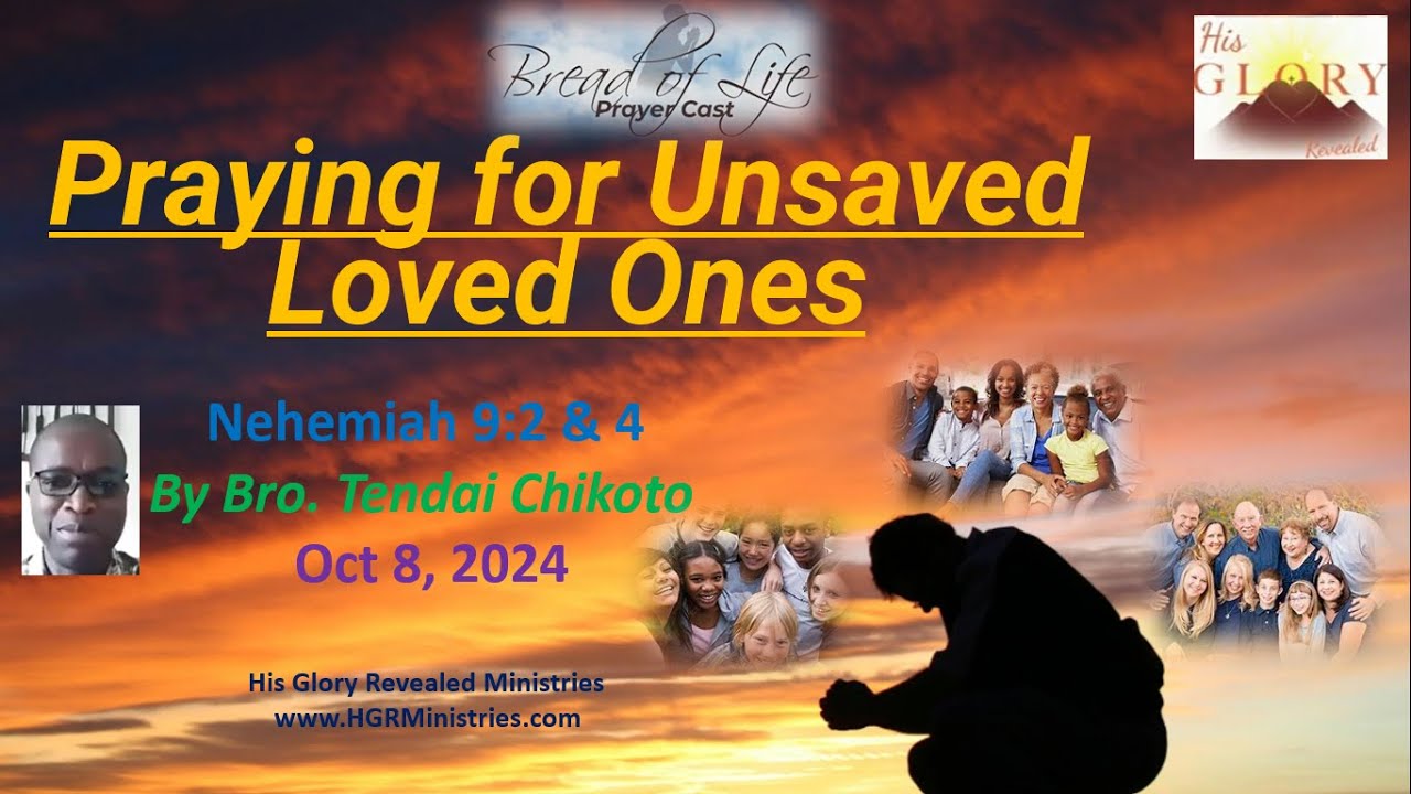 Praying for unsaved loves ones - Brother Tendai Chikoto; Praise ...