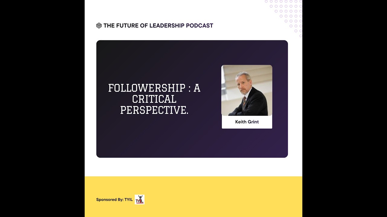 Followership: A Critical Perspective with Keith Grint - YouTube