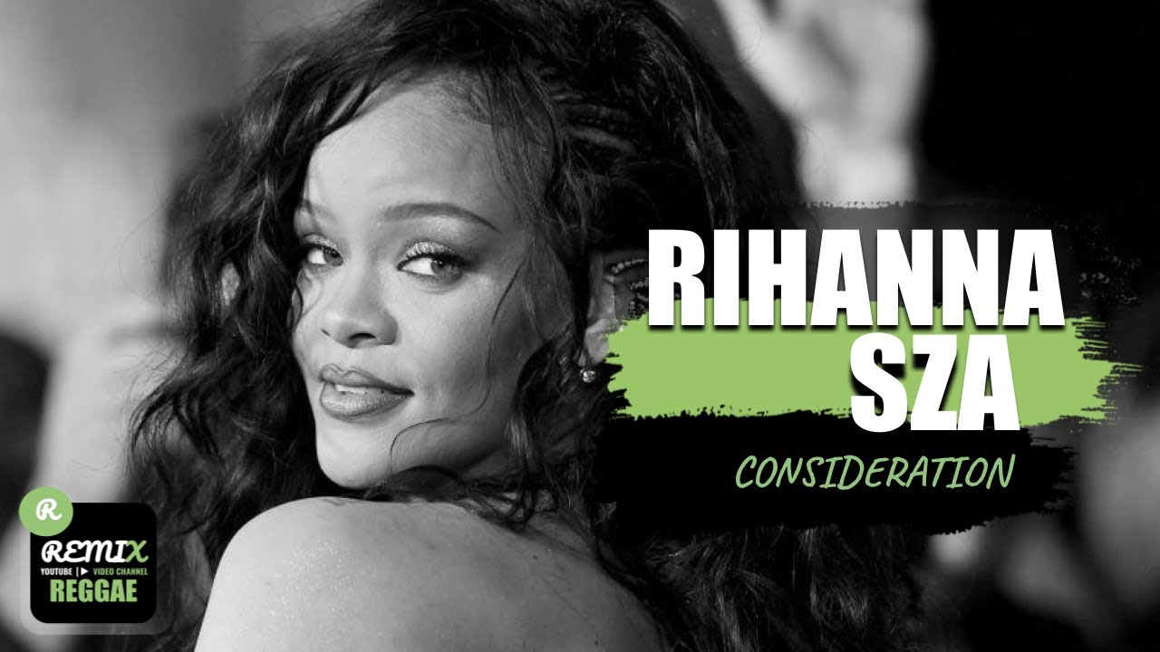 RIHANNA - Consideration ft SZA | REGGAE (Clip Officiel Remix) - YouTube