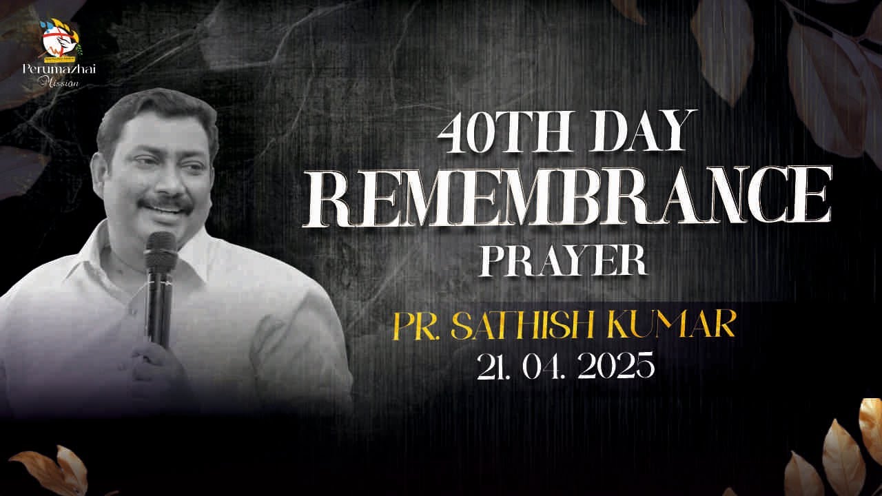40th DAY REMEMBRANCE PRAYER OF PR. SATHISH KUMAR | 21. 04. 2025 - YouTube