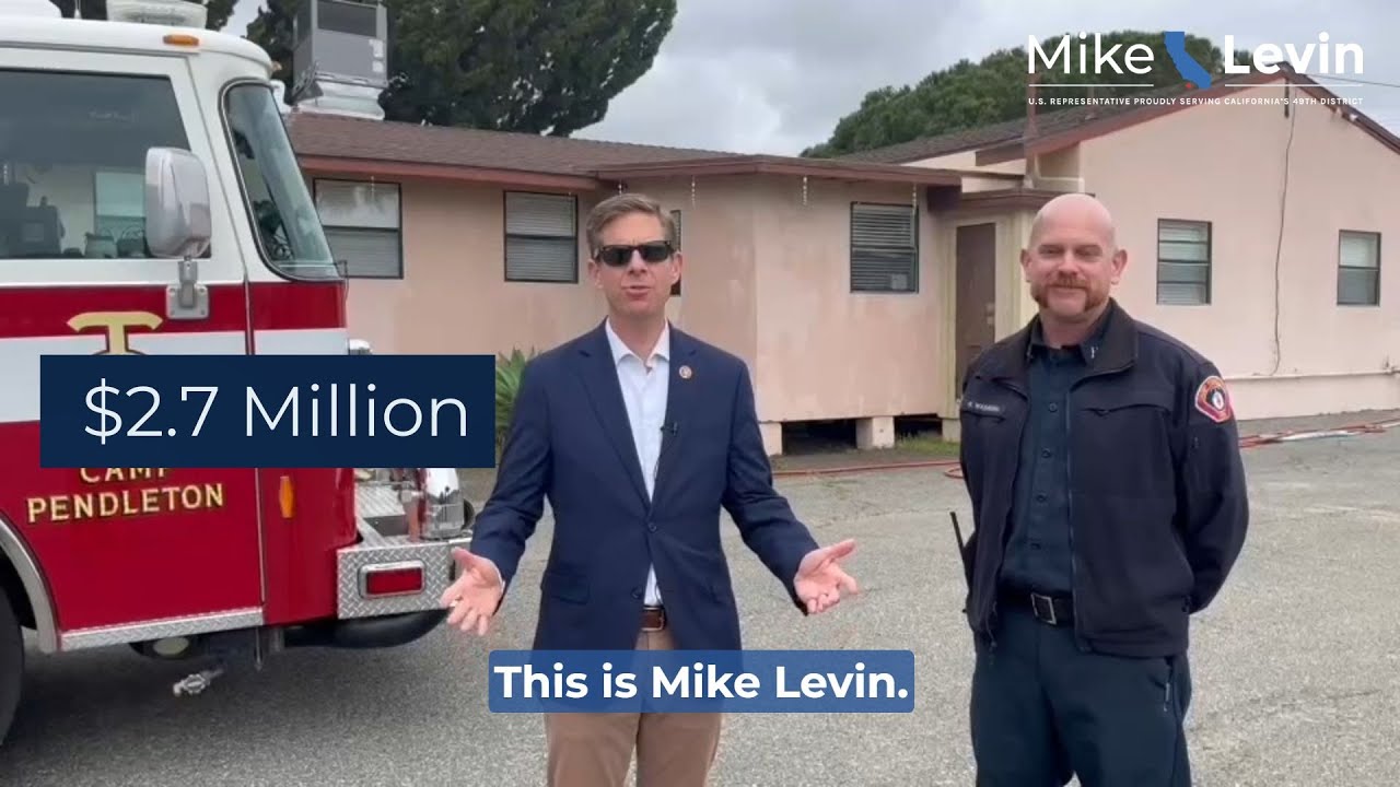 Rep. Mike Levin Celebrates $2.6 Million for the Camp Pendleton Fire ...