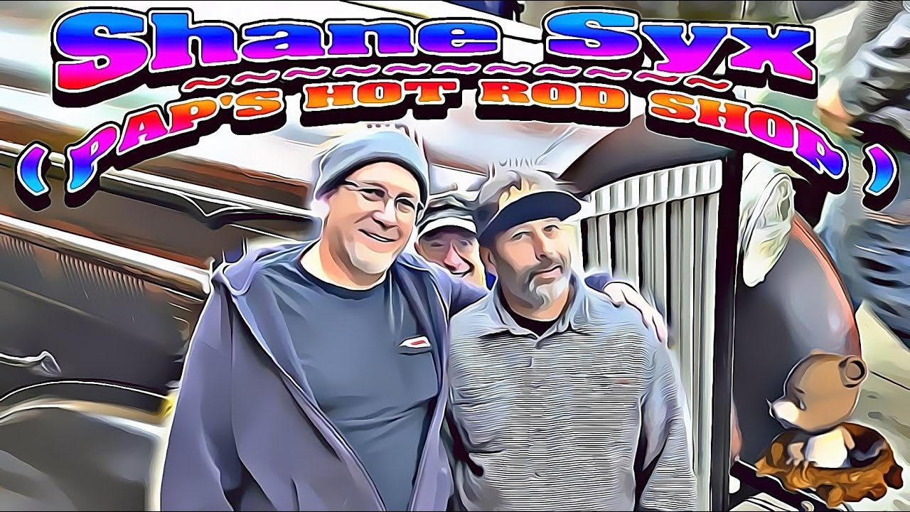 ( SHOP TALK ) Shane Syx @ PAP'S HOT ROD SHOP - YouTube