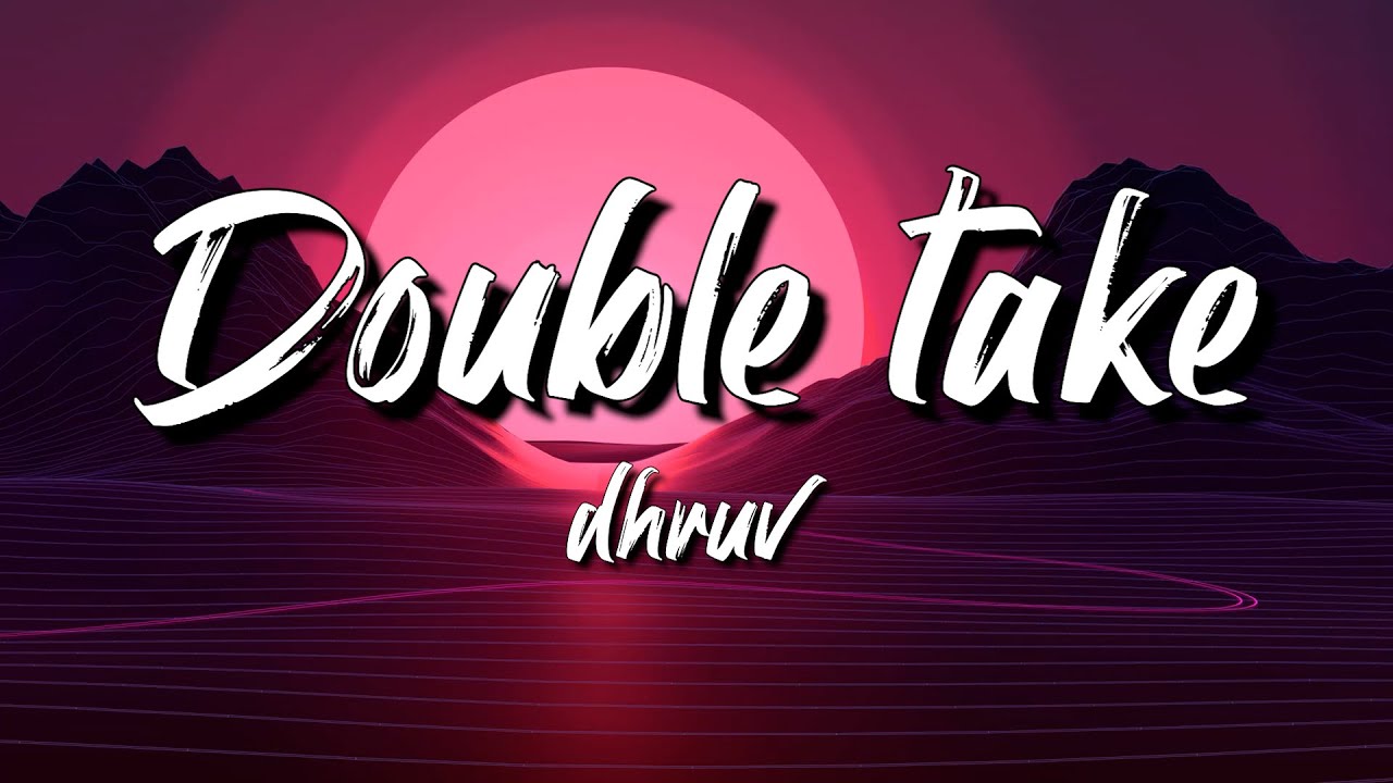 Dhruv - Double Take Lyrics - YouTube