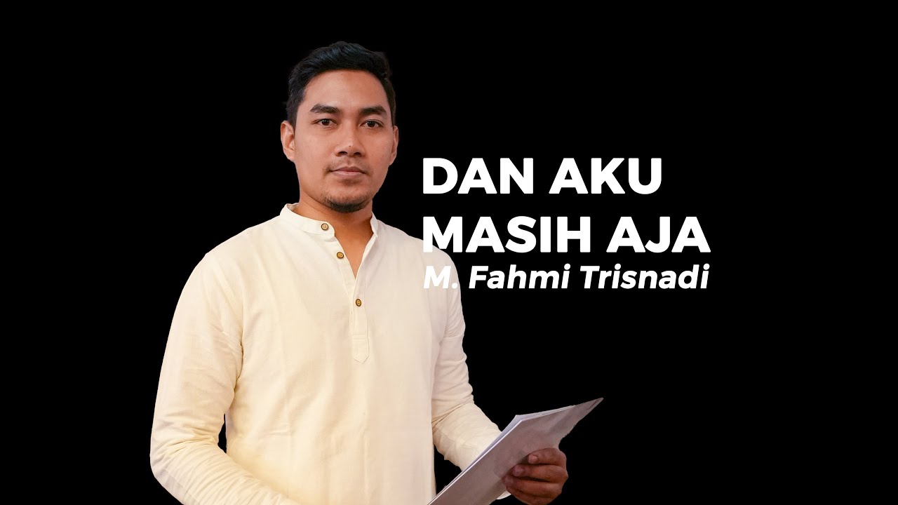 Dan Aku Masih Saja - M. Fahmi Trisnadi - YouTube