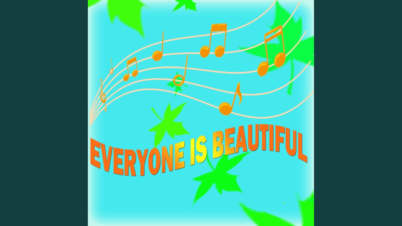 Everyone Is Beautiful - YouTube