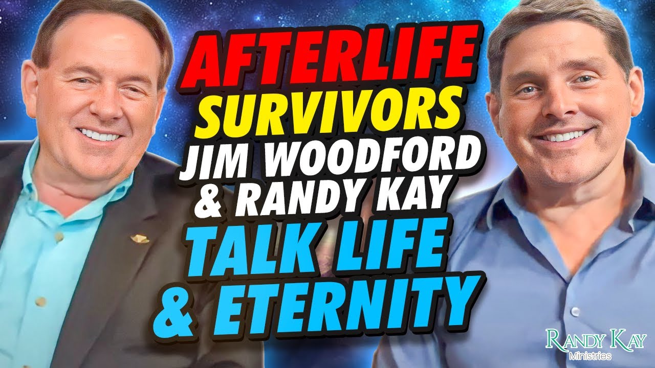 Afterlife Survivors Jim Woodford and Randy Kay Talk Life and Eternity ...