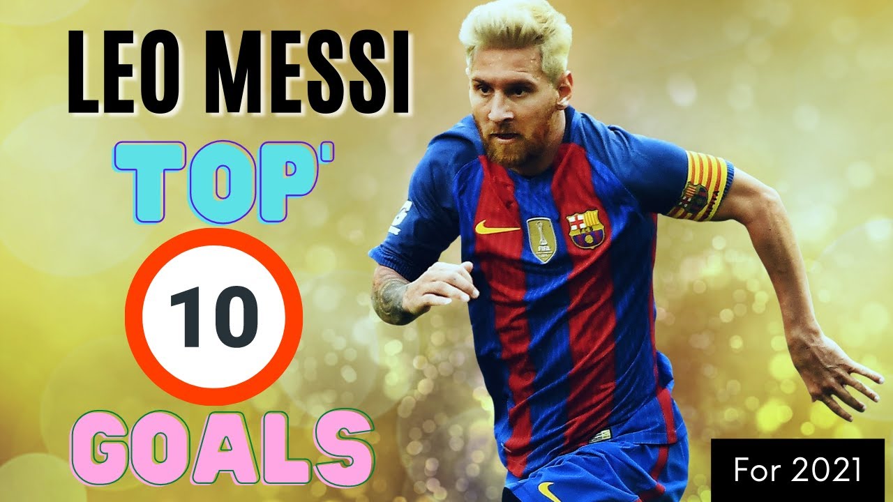 Lionel Messi - Top 10 Goals | Messi Top 10 Goals | 10 Impossible Goals ...