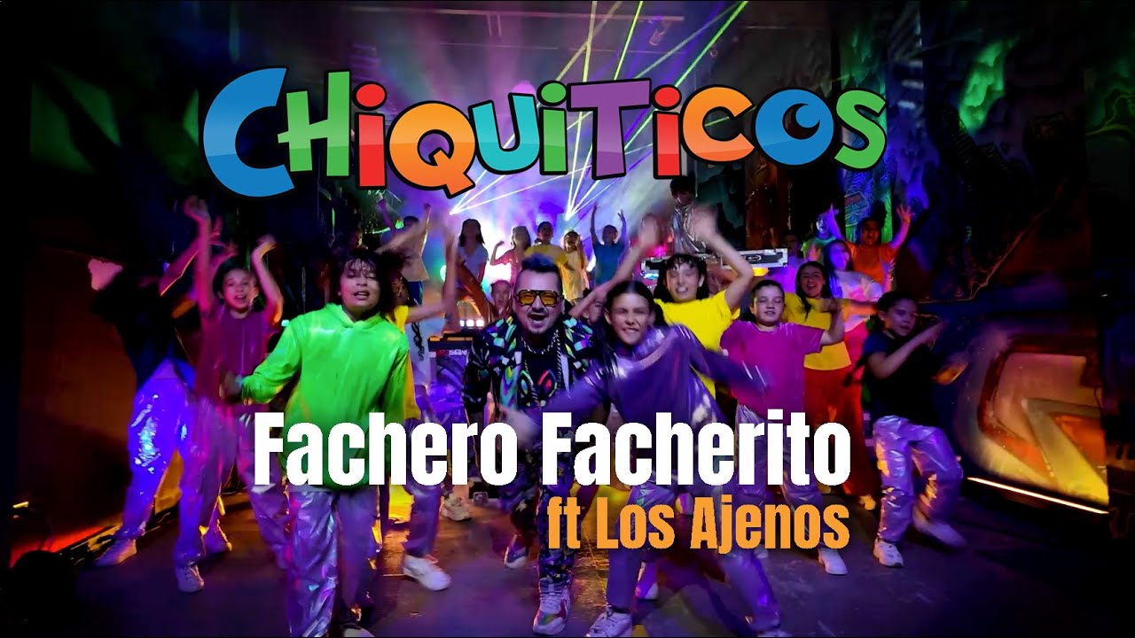 CHIQUITICOS - FACHERO FACHERITO ft LOS AJENOS - Video oficial - YouTube
