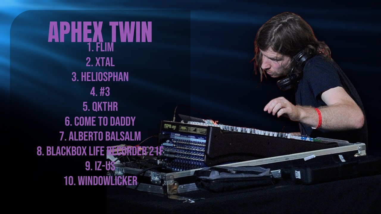 Aphex Twin-Essential songs for every playlist-Supreme Hits Collection ...