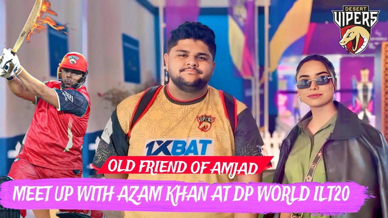 Meet up with azam khan at ilt20 season 3 old friend of amjad - YouTube