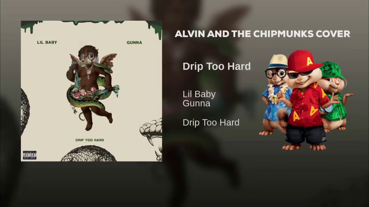 Alvin And The Chipmunks Singing Drip Too Hard By Lil Baby - YouTube Music