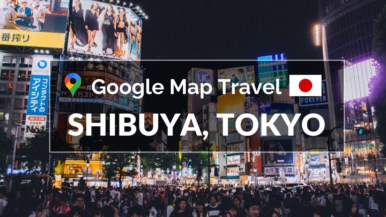 【Google Map Travel】Let's Explore The Famous Shibuya Crossing and Hachiko Square in Shibuya ...