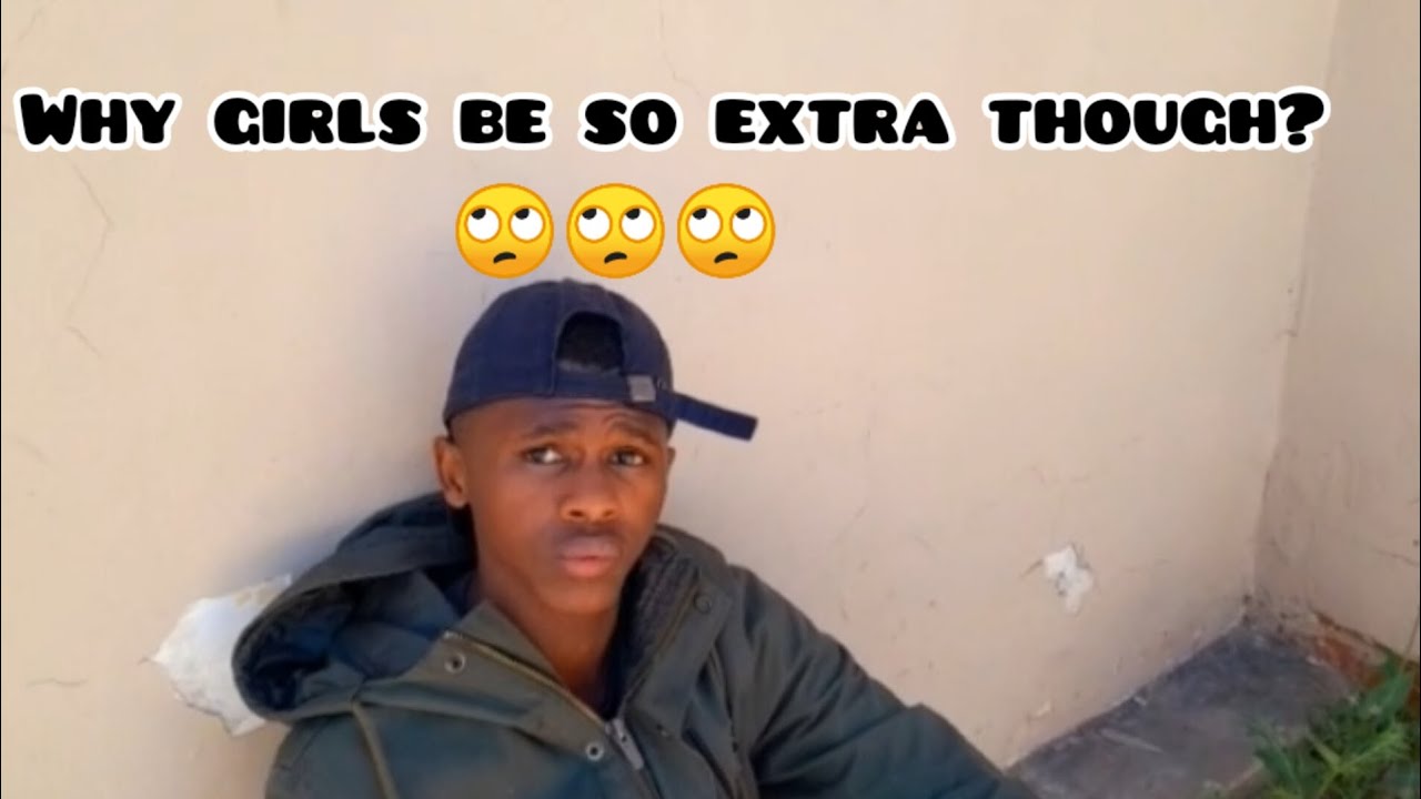 why girls be so extra though? - YouTube