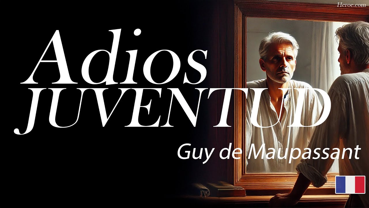 Adios Juventud — Guy de Maupassant - YouTube