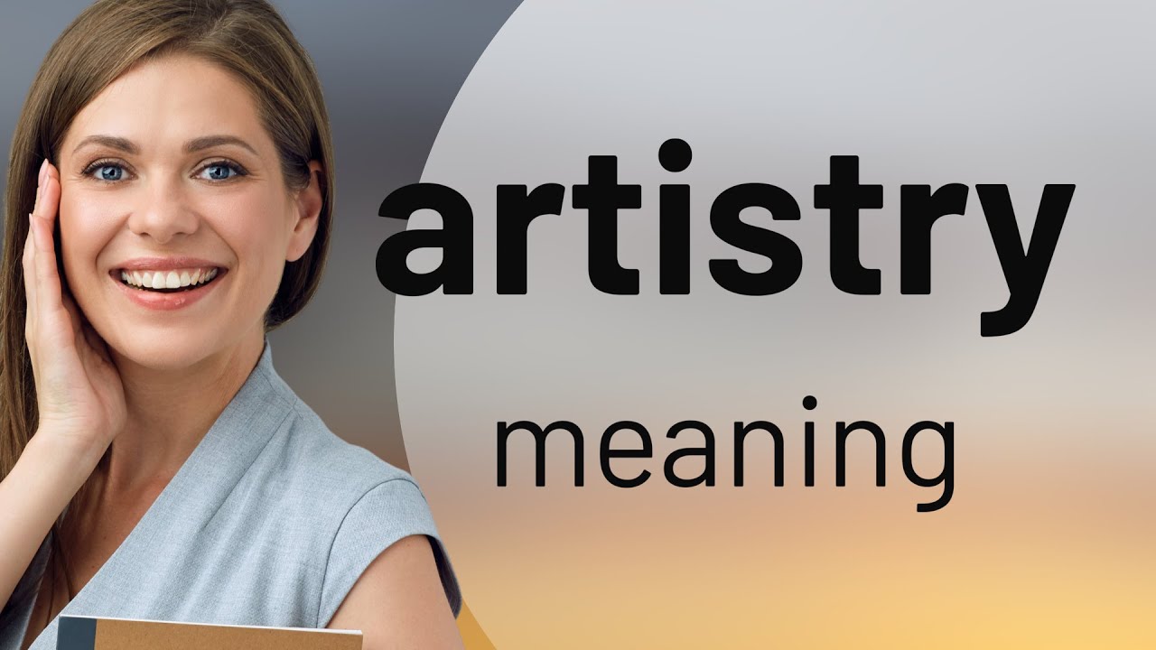 Artistry — meaning of ARTISTRY - YouTube
