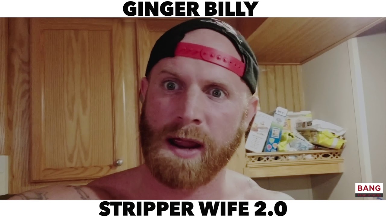 COMEDIAN GINGER BILLY: STRIPPER WIFE 2.0! LOL FUNNY COMEDY LAUGH - YouTube