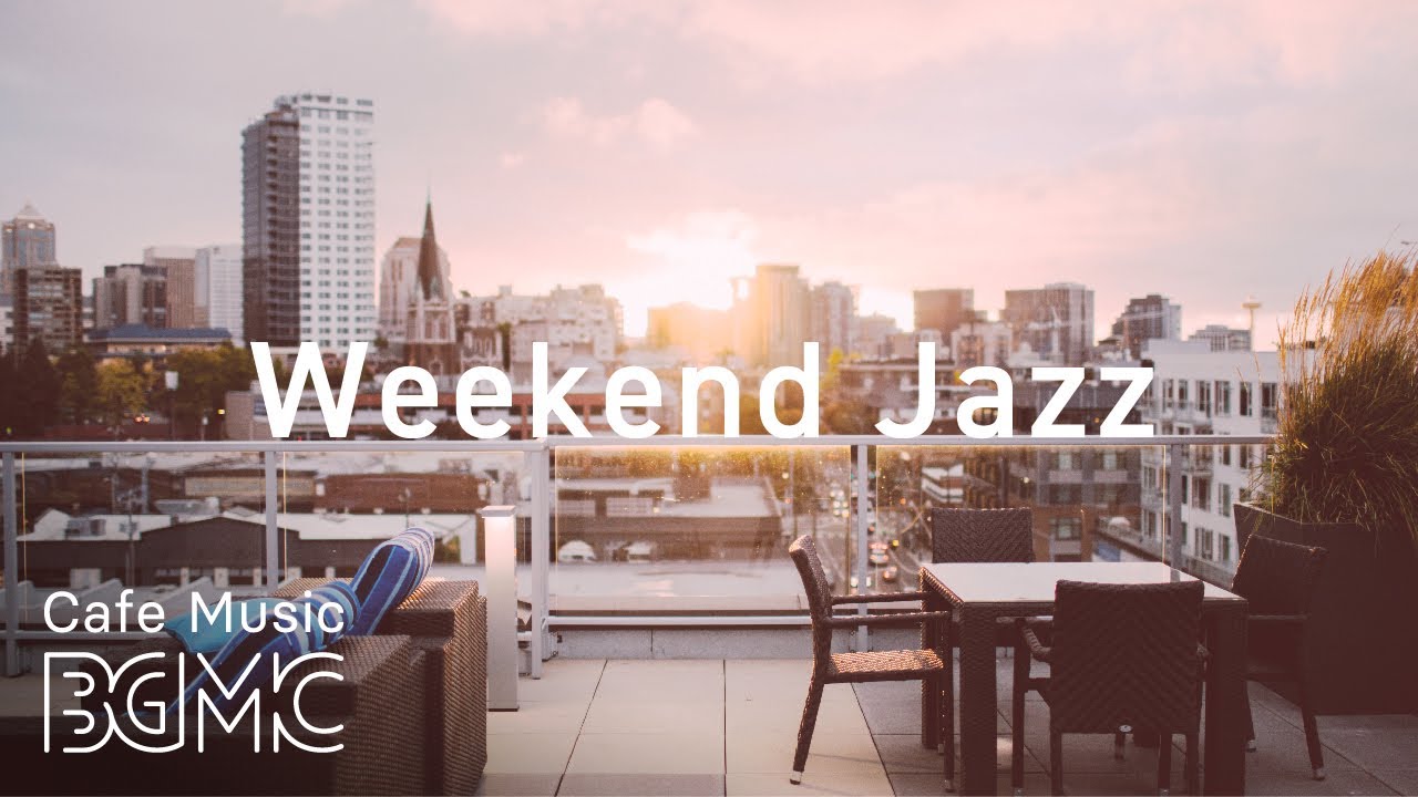 Weekend Cafe Jazz - Chill Out Jazz Hiphop & Slow Guitar Jazz Music ...