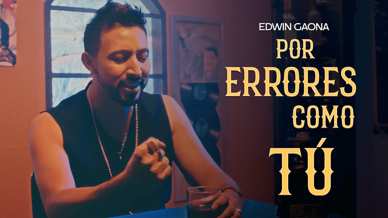 Edwin Gaona - Por Errores Como Tú (Video Oficial) - YouTube