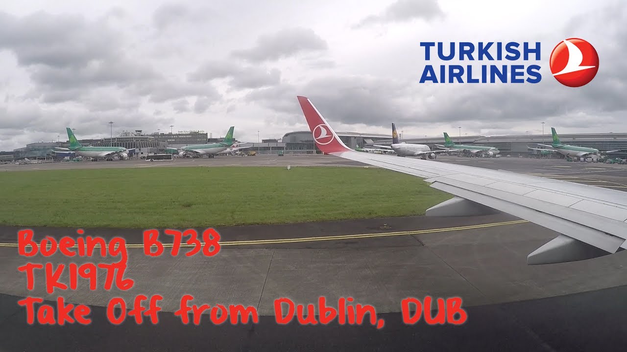 Take Off from Dublin, Turkish Airlines flight TK1976 to Istanbul with ...