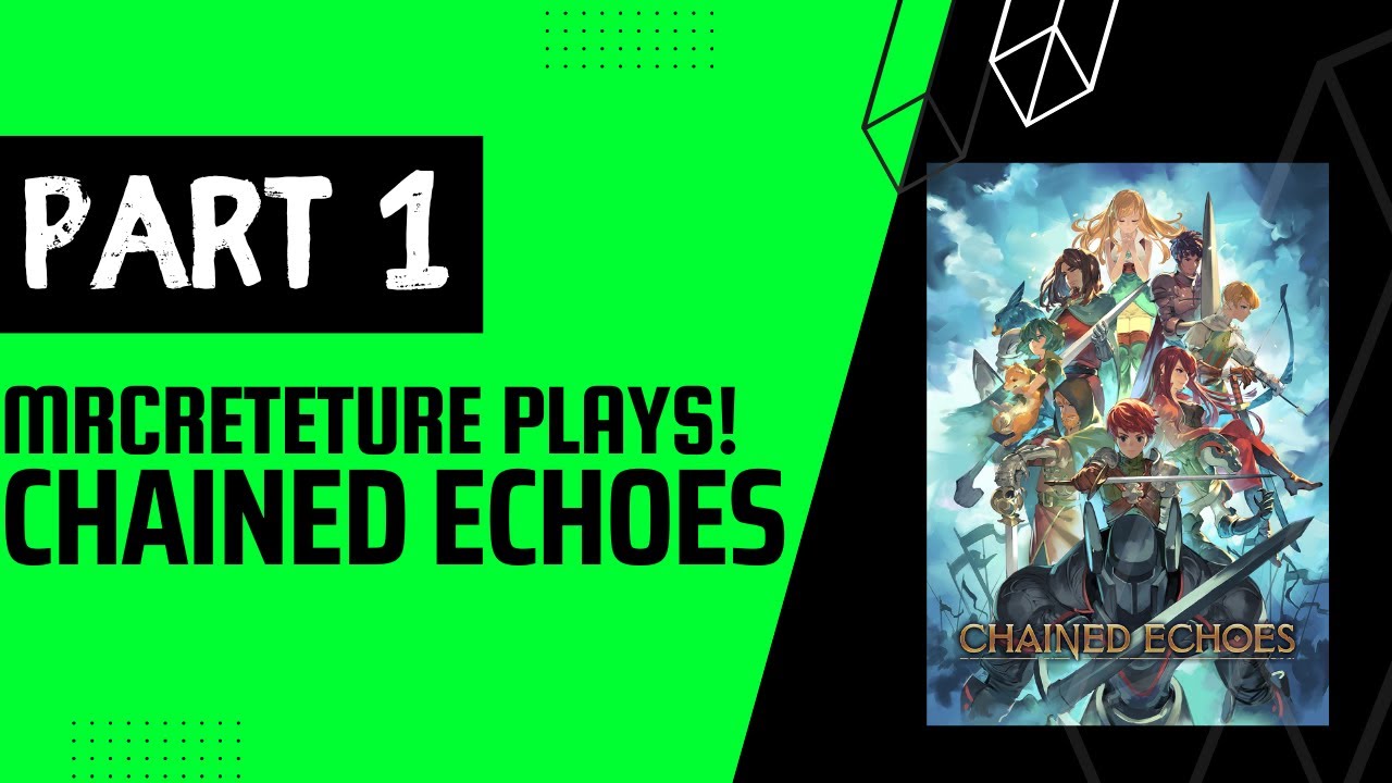 Chained Echoes Part 1 | MrCreteture Plays! - YouTube