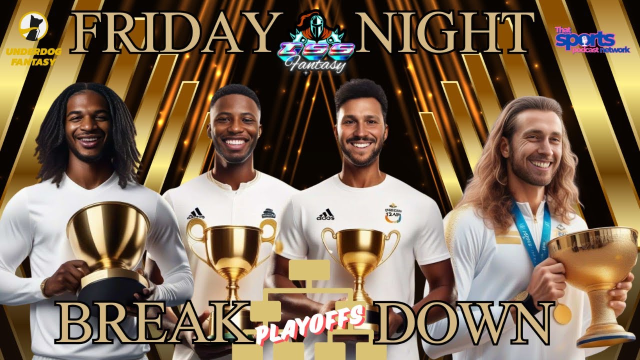 TSS FANTASY FRIDAY NIGHT BREAK DOWN: FANTASY PLAYOFFS EDITION - YouTube