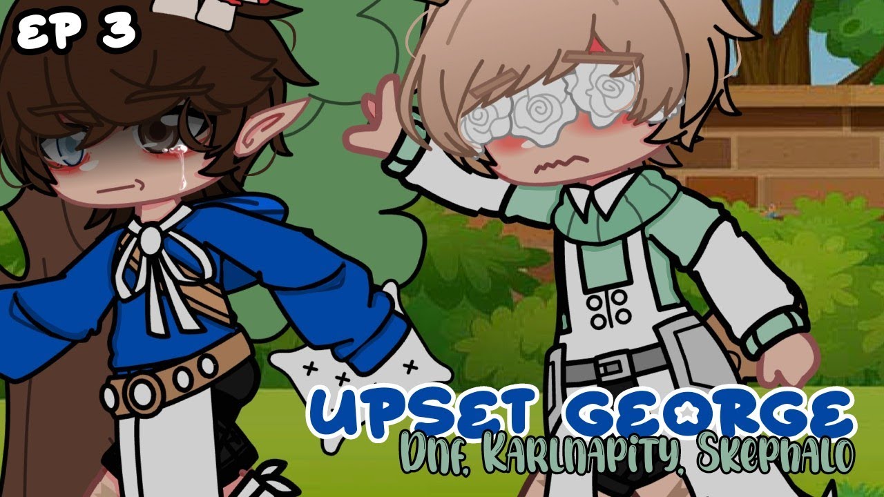 Upset George // MCYT // DNF, Karlnapity, Skephalo // Fantasy AU // EP 3 ...