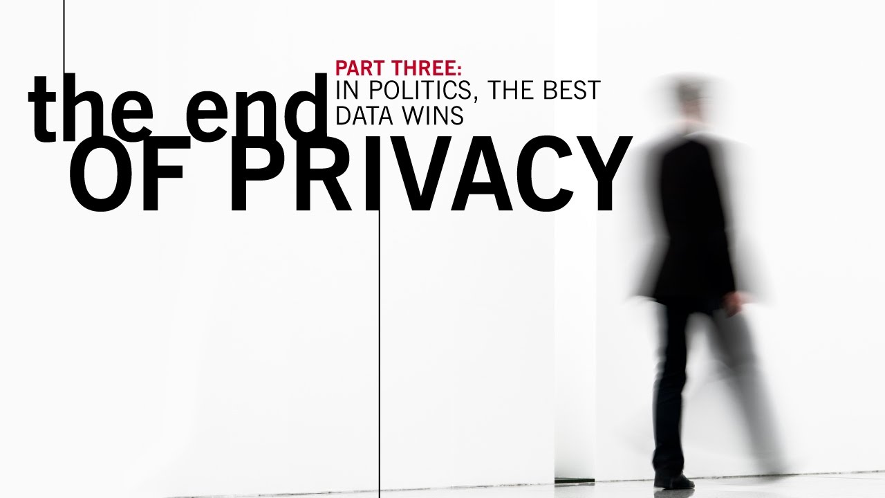 Part Three: The End of Privacy, In Politics The Best Data Wins - YouTube