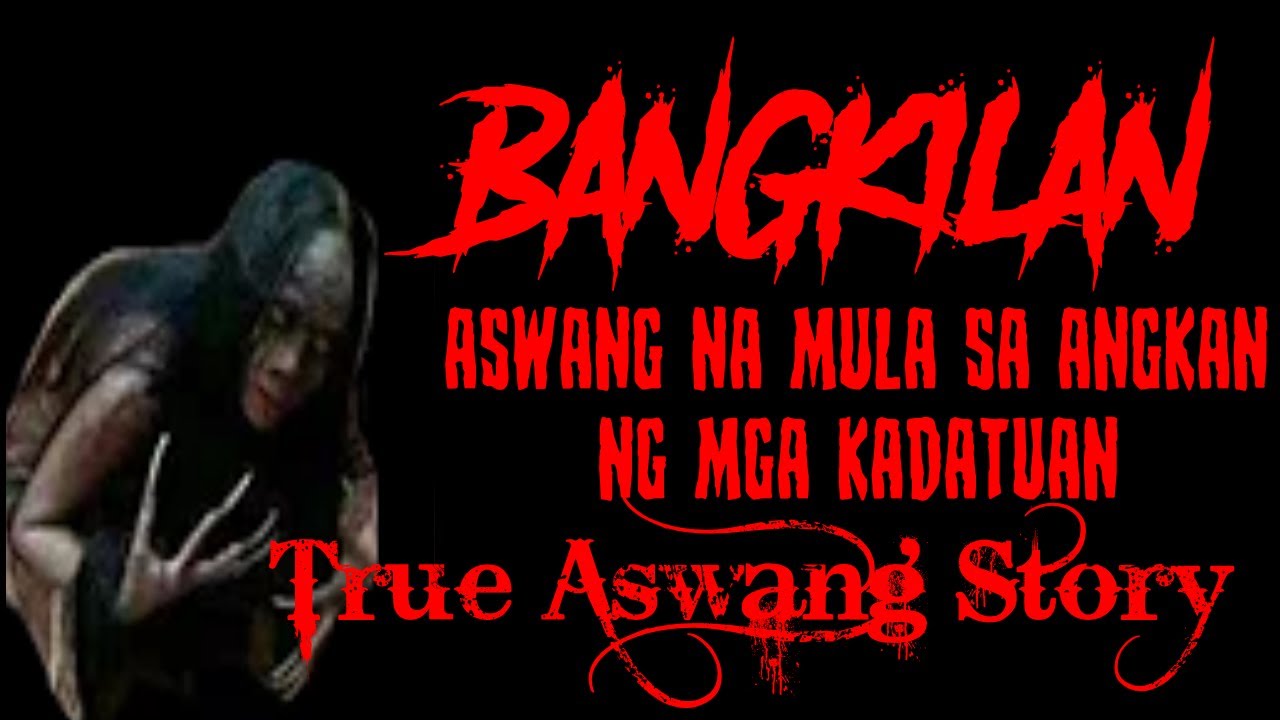 BANGKILAN | ASWANG NA MULA SA ANGKAN NG MGA KADATUAN | TRUE ASWANG ...