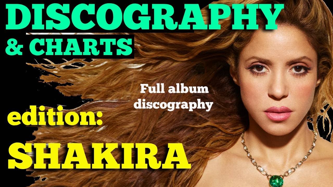 DISCOGRAPHY & CHARTS - (Edition: SHAKIRA) - YouTube