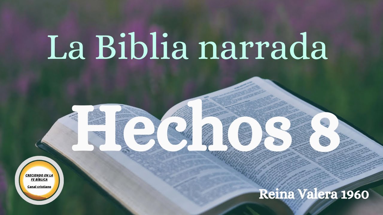 📖La Biblia narrada📖 🙌Hechos 8🙌El fin de una dispensación . Reina Valera ...