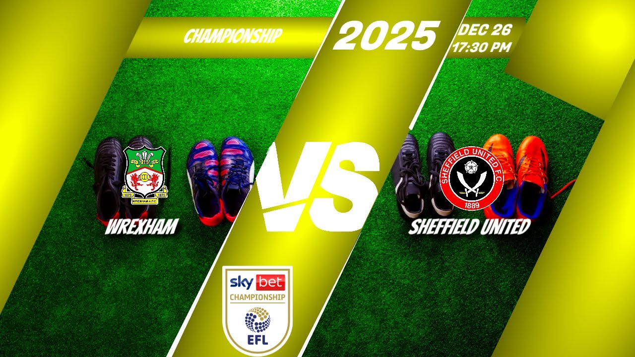 Wrexham VS Sheffield United (Sky Bet Championship — Boxing Day Evening ...