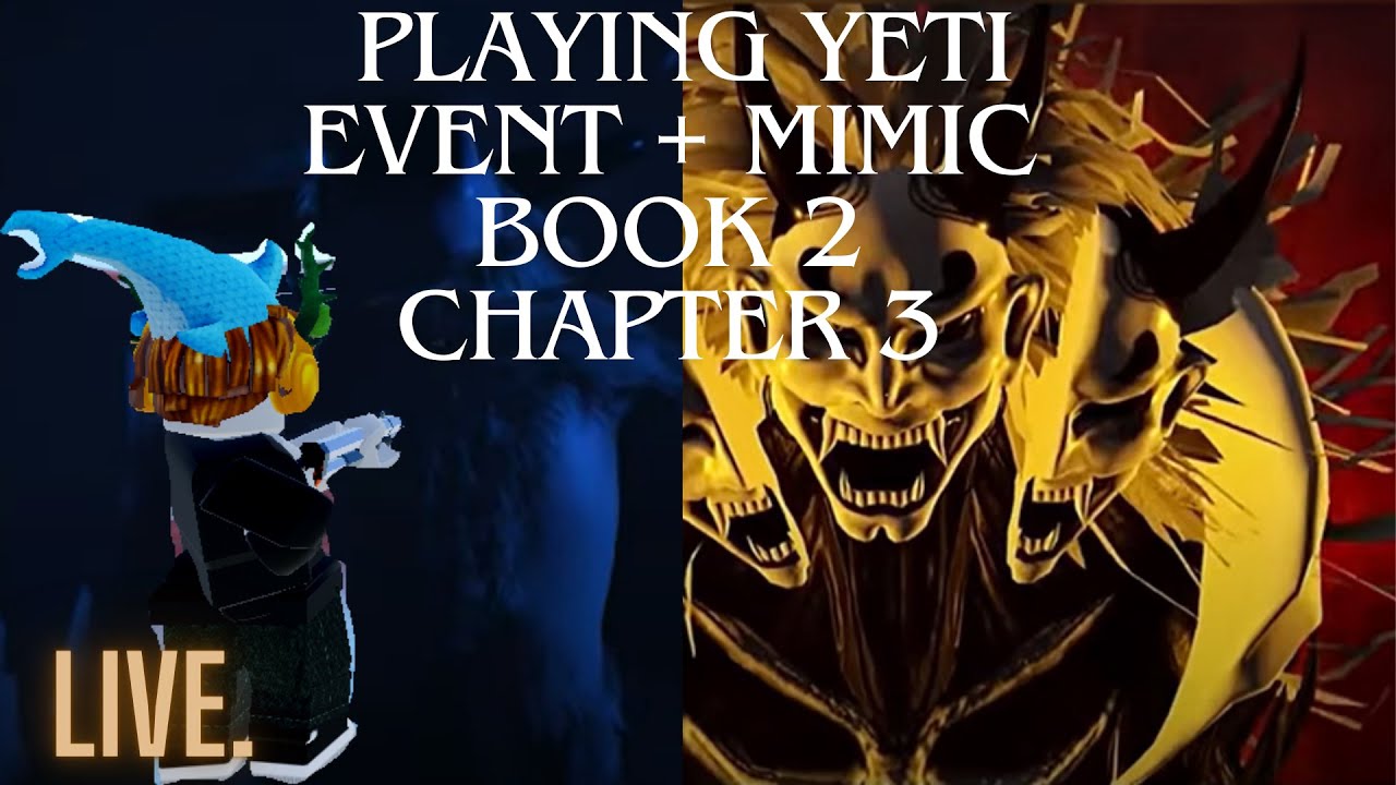 Playing yeti event and mimic book 2 chapter 3 LIVE *Actually* - YouTube