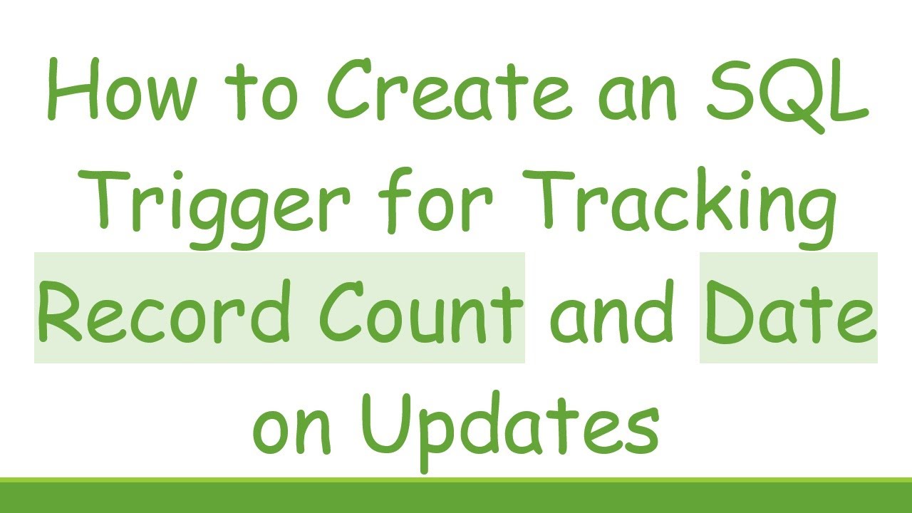 How To Create An Sql Trigger For Tracking Record Count And Date On 0861