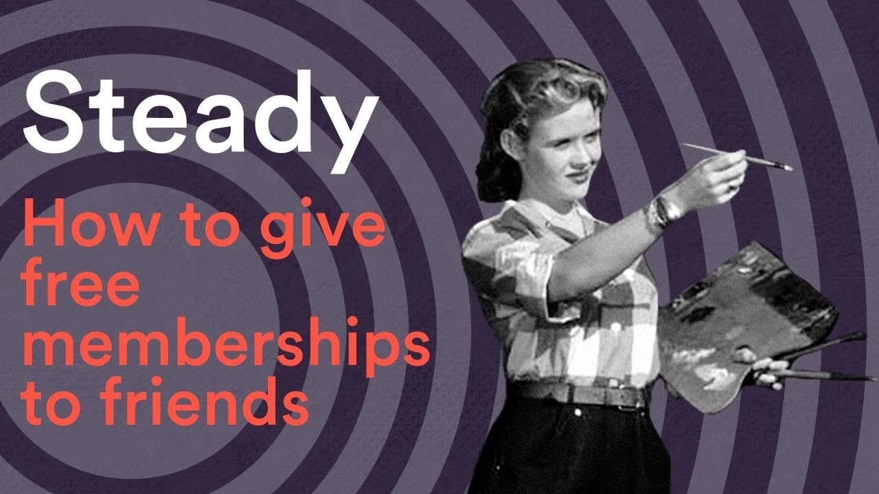 How to give free Steady memberships to your friends and family - YouTube
