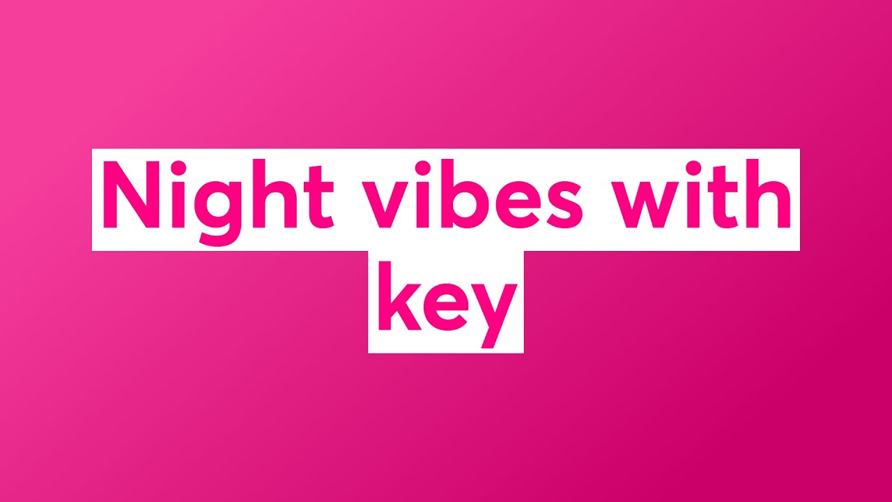 Night vibes with key - YouTube