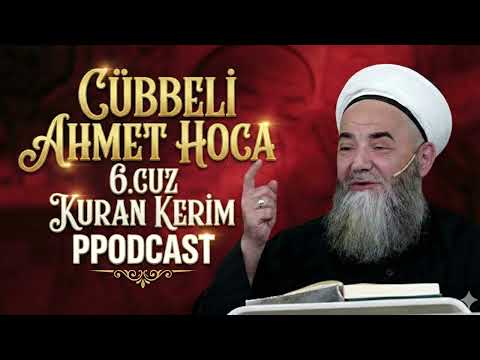 6.CÜZ CÜBBELİ AHMET HOCA HATİM PODCAST DİNLE