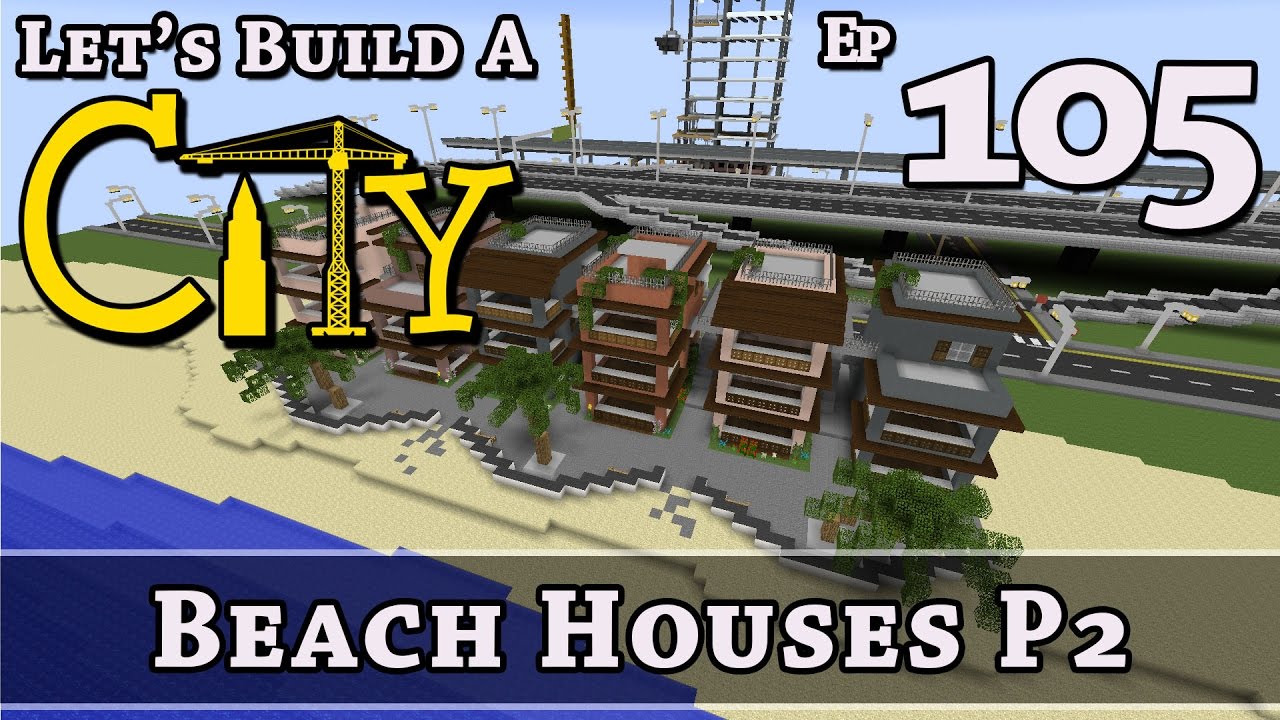 How To Build A City :: Minecraft :: Beach Houses P2 :: E105 :: Z One N ...