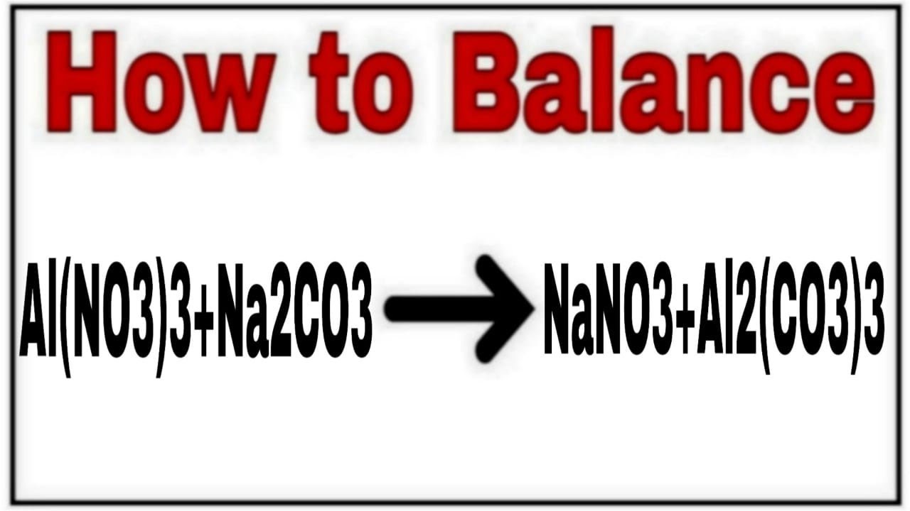 How to balance Al(NO3)3+Na2CO3=NaNO3+Al2(CO3)3|Chemical equation Al(NO3 ...