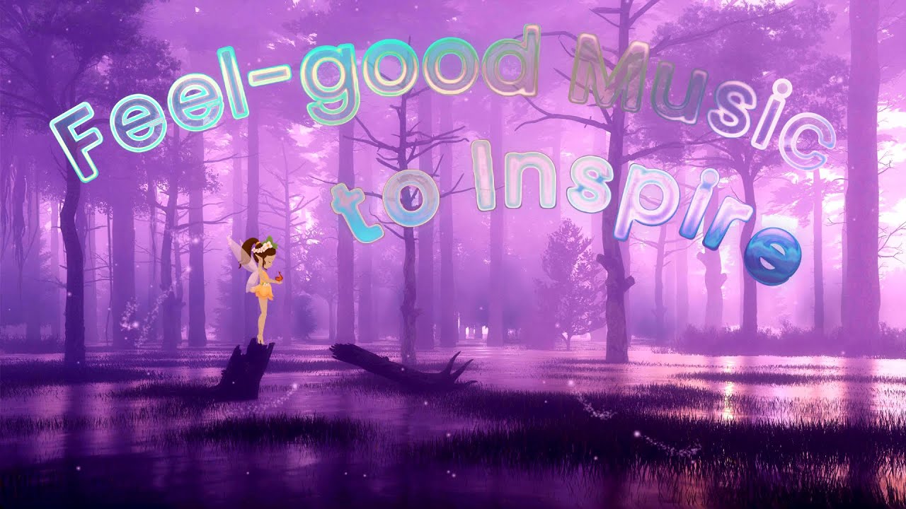 Feel-Good Music to Inspire - YouTube
