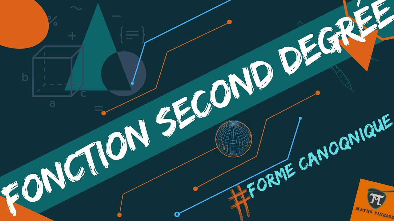 Comment Déterminer la forme canonique d'une fonction du second degré ...