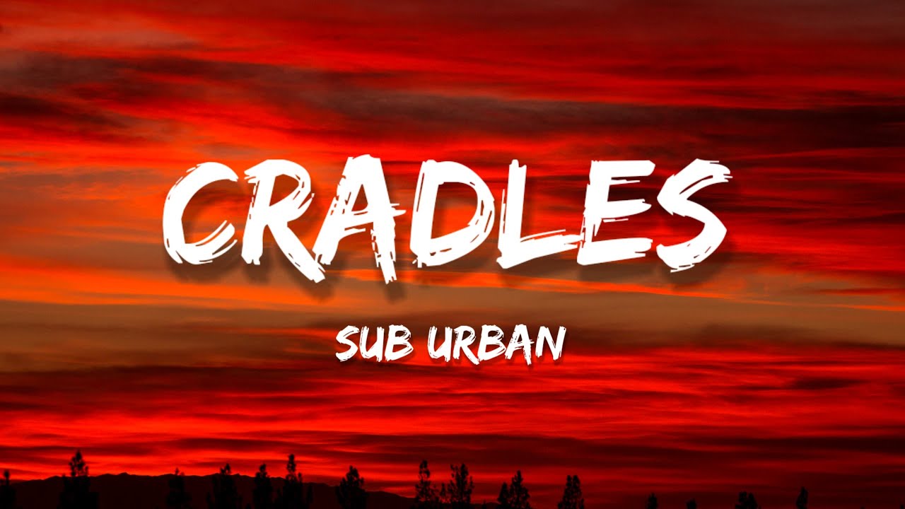 Sub Urban - Cradles (Lyrics) - YouTube