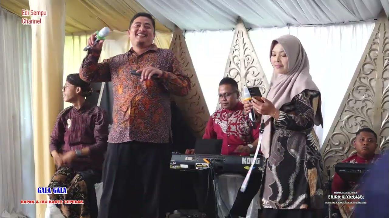 GALA GALA // BAPAK & IBU KADES CEPEDAK - BRUNO//ACARA RESEPSI PERNIKAHAN FRIDA & YANUAR - YouTube