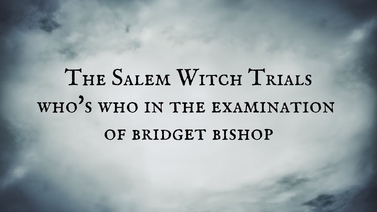 Salem Witch Trials: Who's Who in the Examination of Bridget Bishop ...