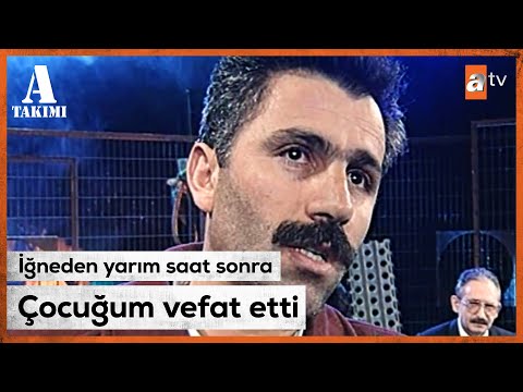 Yanlış iğne sonucu kızını kaybeden acılı baba - Savaş Ay ile A Takımı | 1998