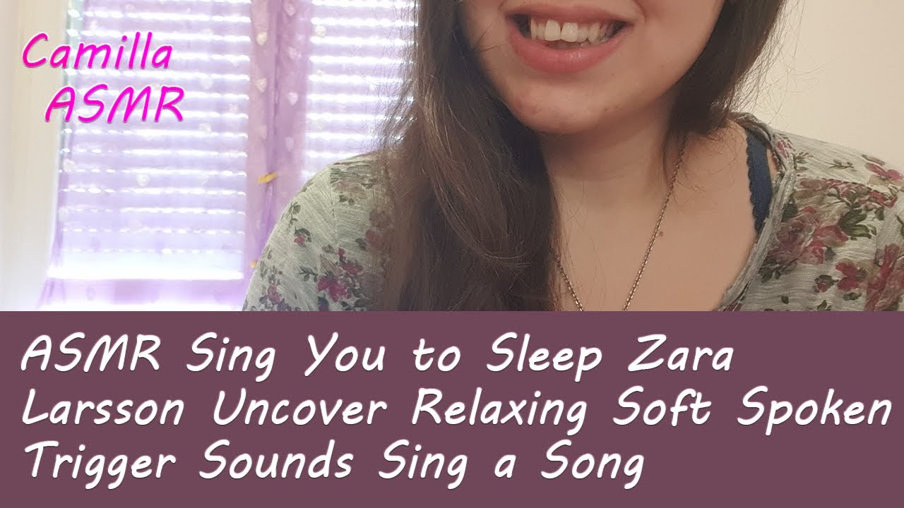 ASMR Sing You to Sleep Zara Larsson Uncover Sing a Song Soft Spoken ...