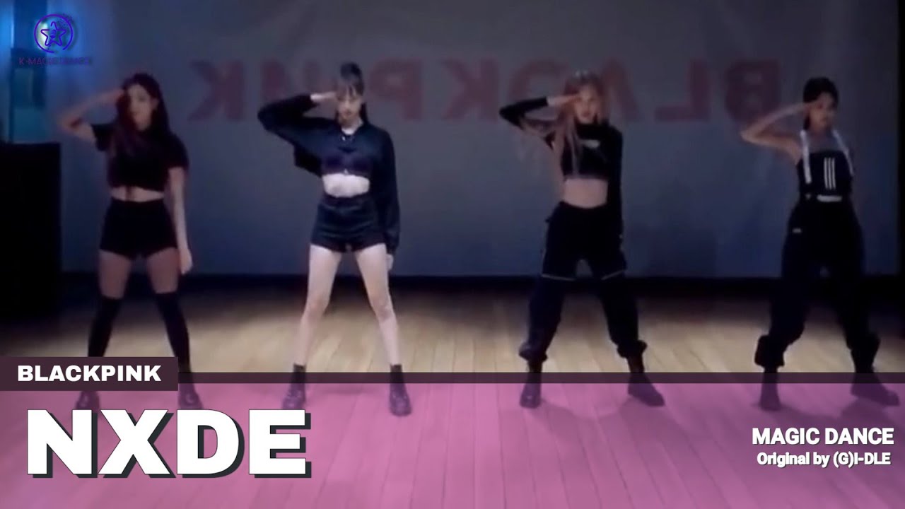 BLACKPINK - Nxde ((G)I-DLE) Magic Dance | w/ Kill This Love - YouTube
