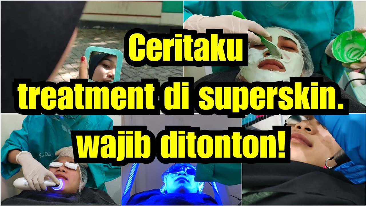 Super Skin Clinic | Ceritaku bersama Superskin | Treatment - YouTube